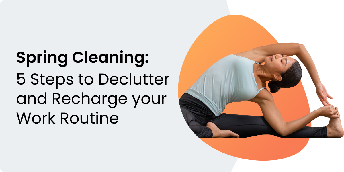 Spring Cleaning: 5 Steps to Declutter and Recharge your Work Routine ...